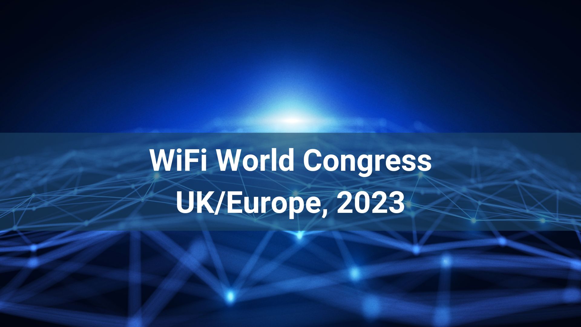 Wi-Fi World Congress UK/Europe, 2023 | Alethea Communications Technologies